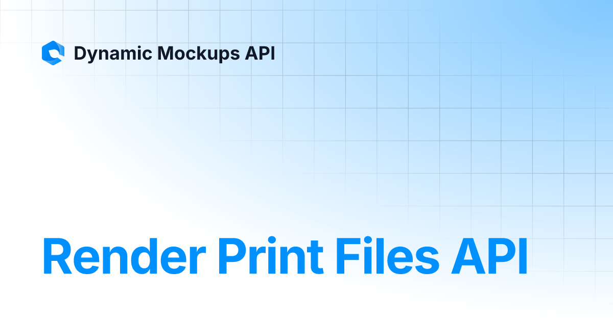 Render Print Files API | Dynamic Mockups API