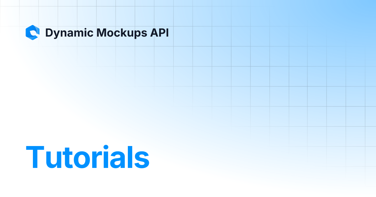 Tutorials | Dynamic Mockups API Tutorials | Dynamic Mockups API